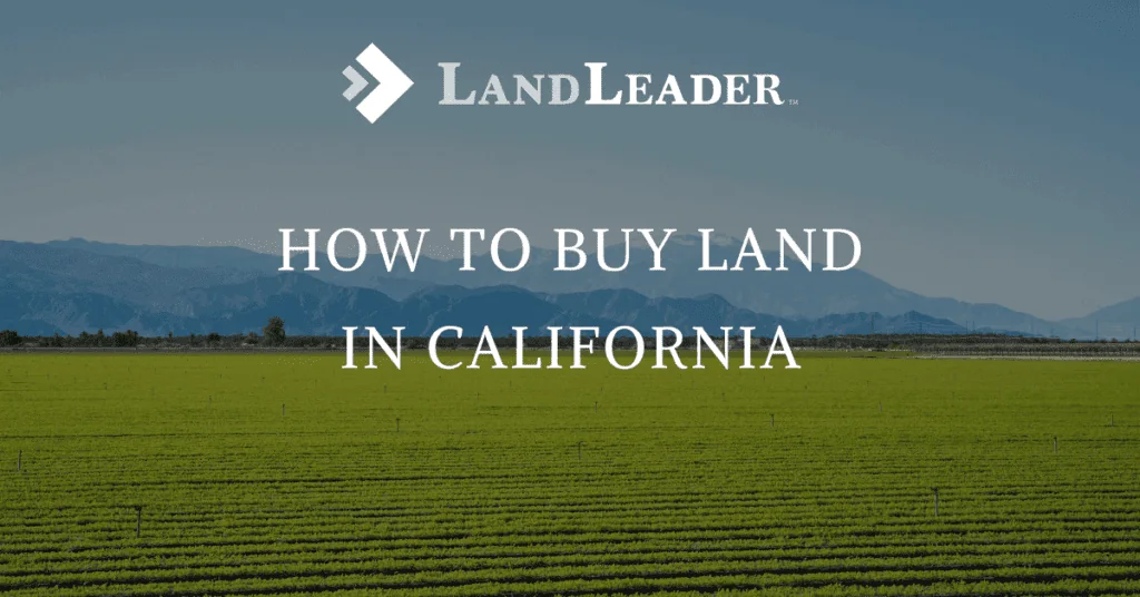 How to Buy Land in California: Essential Tips