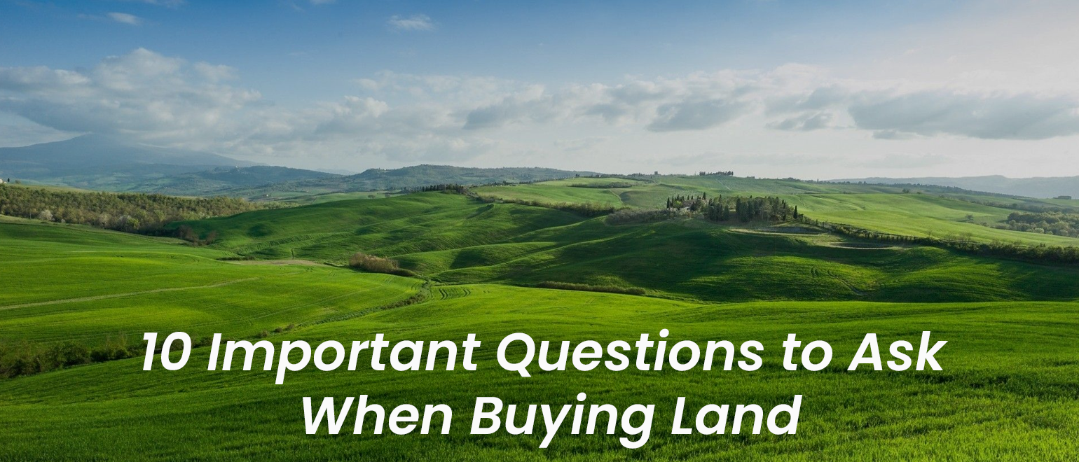 10 Important Questions to Ask When Buying Land (2024)